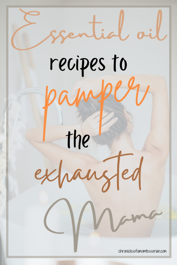 essential oil pampering | Chronicles of a Momtessorian