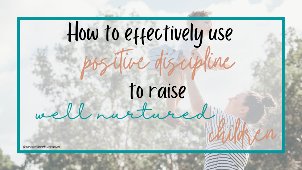 Using positive discipline to raise well nurtured childrenChronicles of ...
