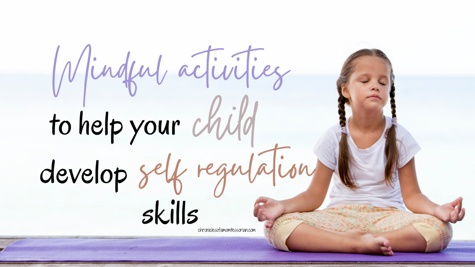The best mindful activities to help your child develop self regulation ...