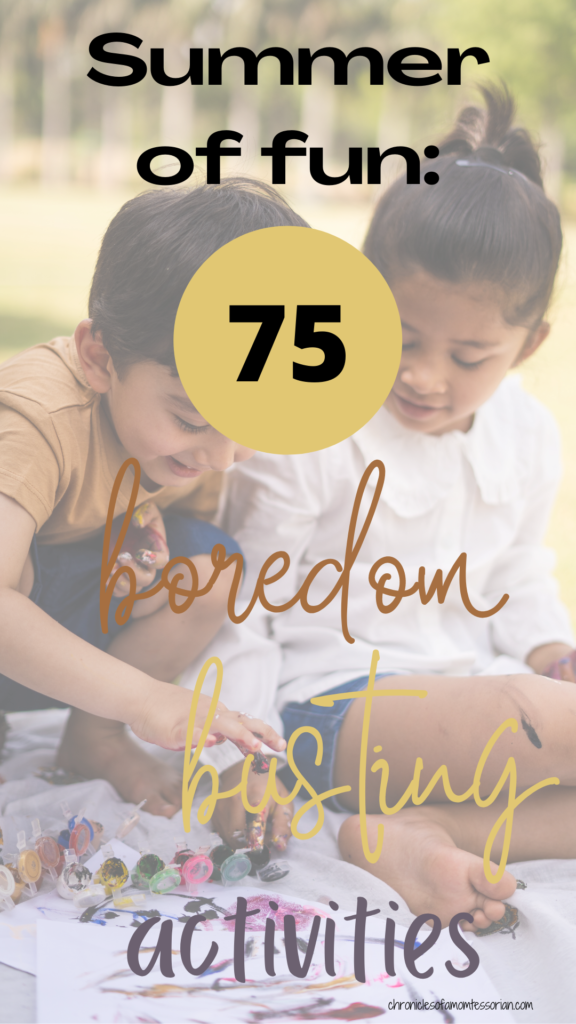 Summer of fun: 75 boredom busting activities | Chronicles of a Momtessorian